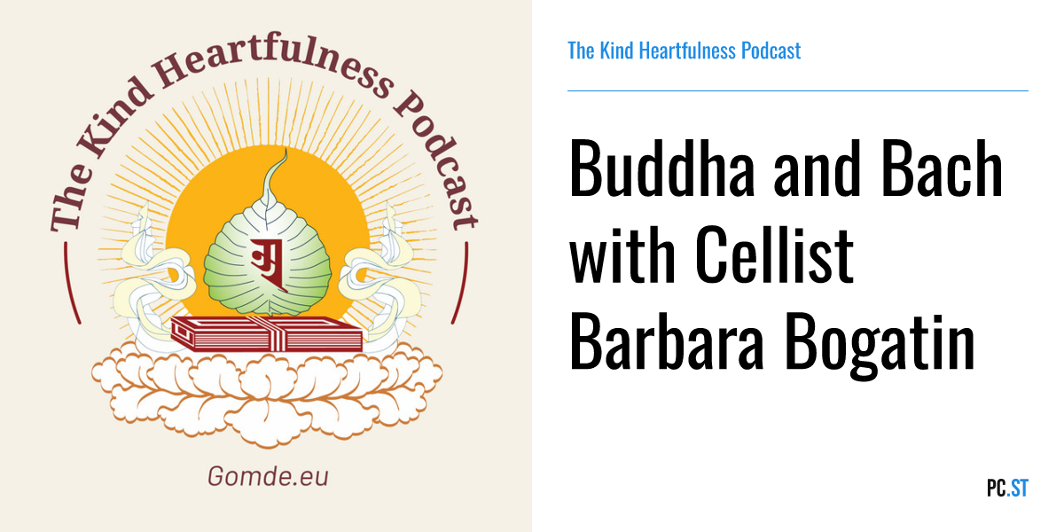 Buddha and Bach with Cellist Barbara Bogatin – The Kind Heartfulness ...