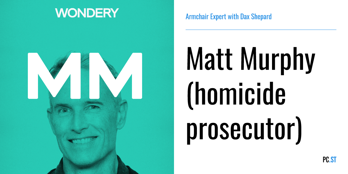 Matt Murphy (homicide prosecutor) – Armchair Expert with Dax Shepard ...