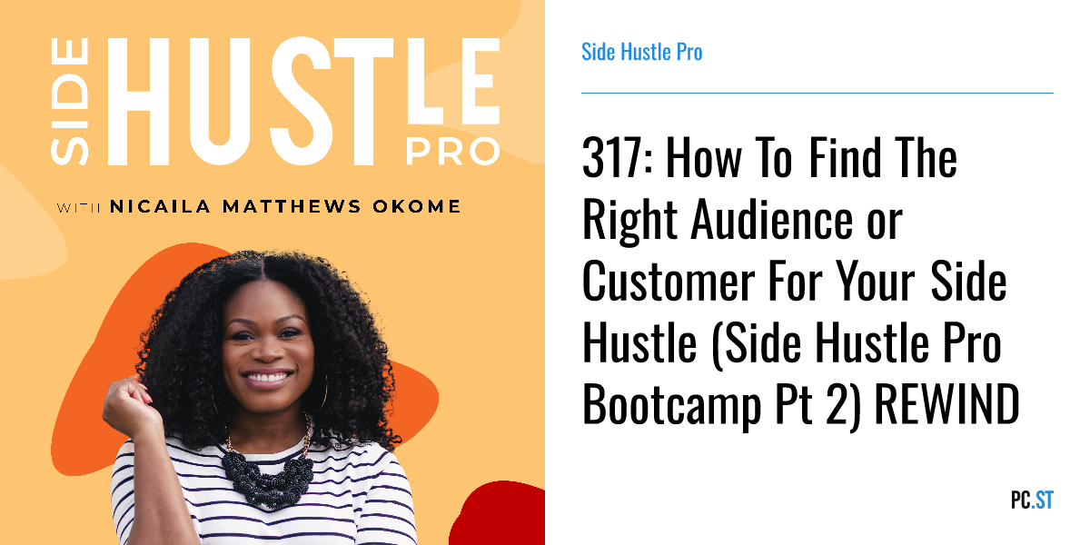 317: How To Find The Right Audience or Customer For Your Side Hustle ...