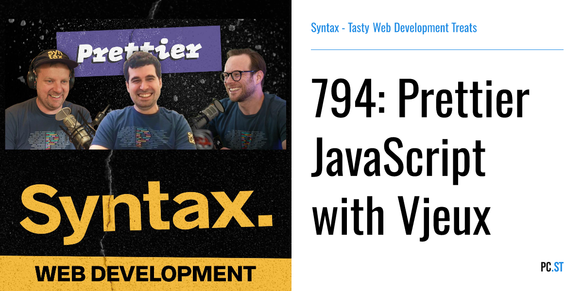 794: Prettier JavaScript with Vjeux – Syntax - Tasty Web Development Treats – PC.ST