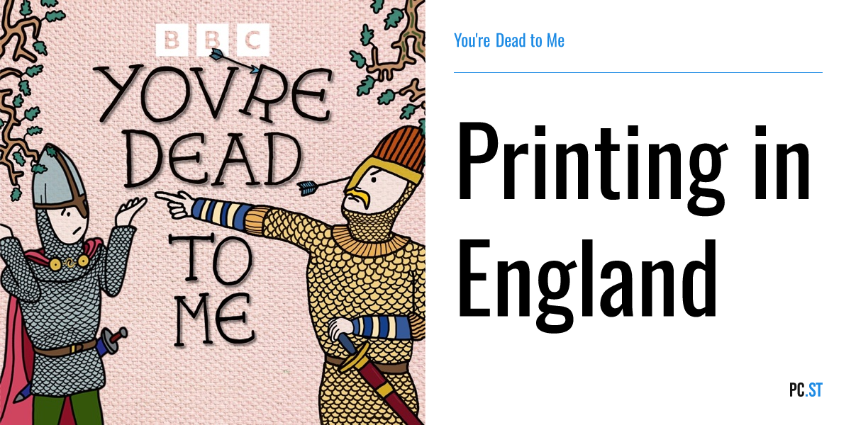 Printing in England – You're Dead to Me – PC.ST