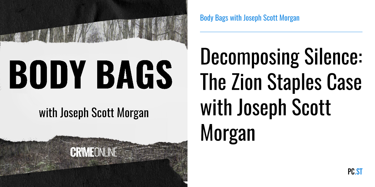 Decomposing Silence: The Zion Staples Case with Joseph Scott Morgan – Body Bags with Joseph ...