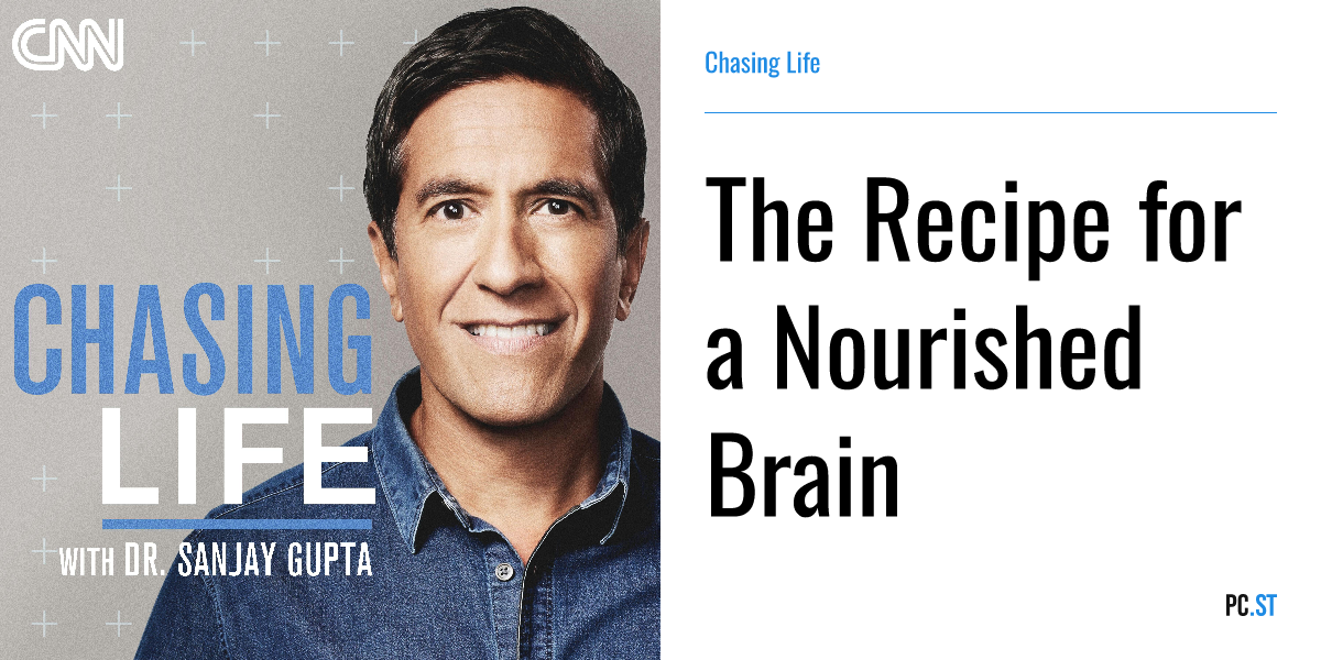 The Recipe for a Nourished Brain – Chasing Life – PC.ST