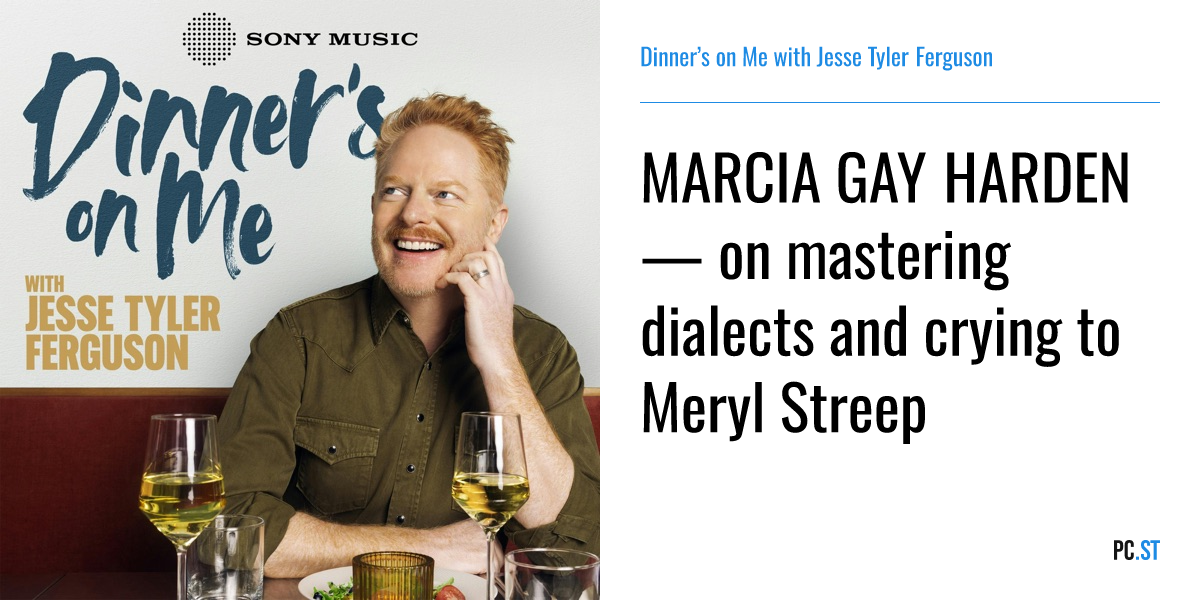 MARCIA GAY HARDEN — on mastering dialects and crying to Meryl Streep ...
