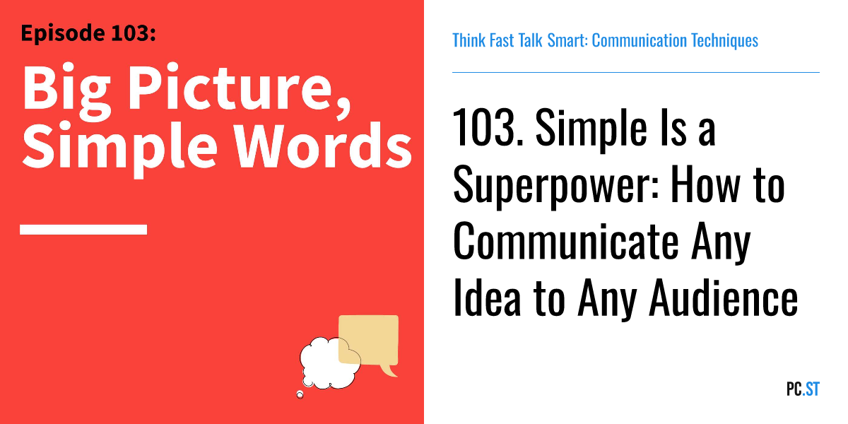103. Simple Is a Superpower: How to Communicate Any Idea to Any ...