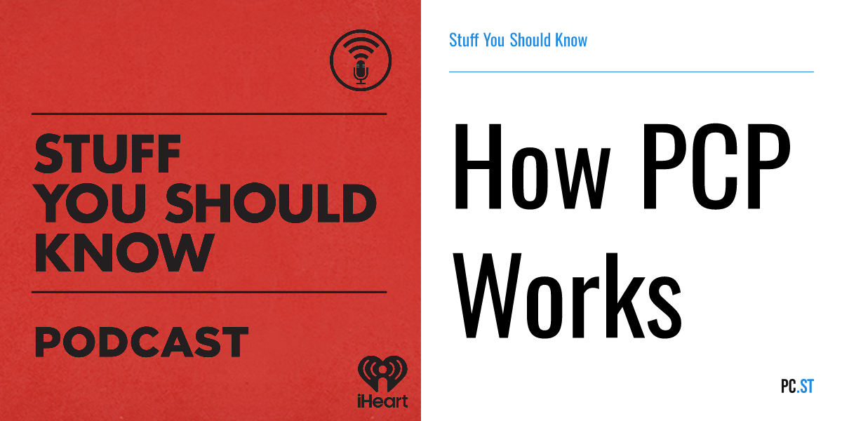 How PCP Works – Stuff You Should Know – PC.ST