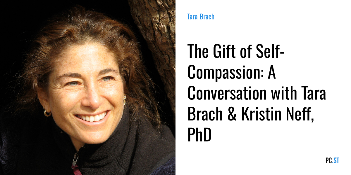 The Gift of Self-Compassion: A Conversation with Tara Brach & Kristin ...
