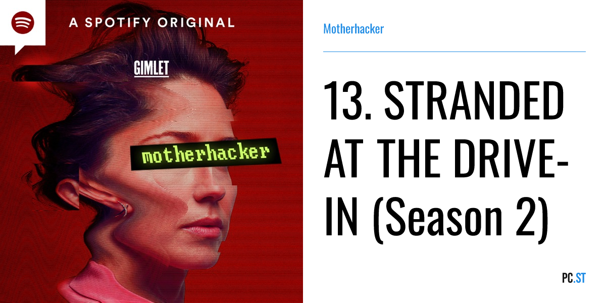 13. STRANDED AT THE DRIVE-IN (Season 2) – Motherhacker – PC.ST