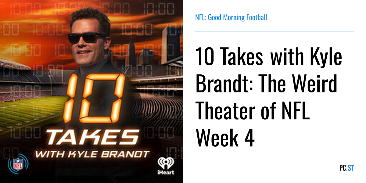 10 Takes with Kyle Brandt: The Weird Theater of NFL Week 4 – NFL: Good ...
