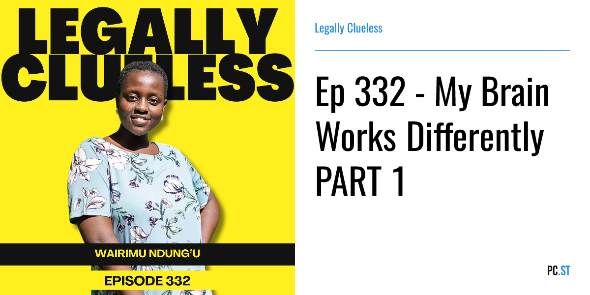 Ep 332 - My Brain Works Differently PART 1 – Legally Clueless – PC.ST