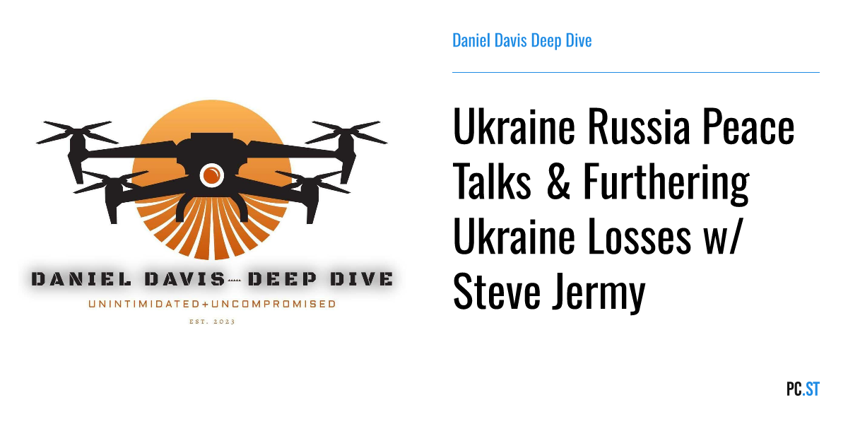 Ukraine Russia Peace Talks & Furthering Ukraine Losses w/Steve Jermy ...