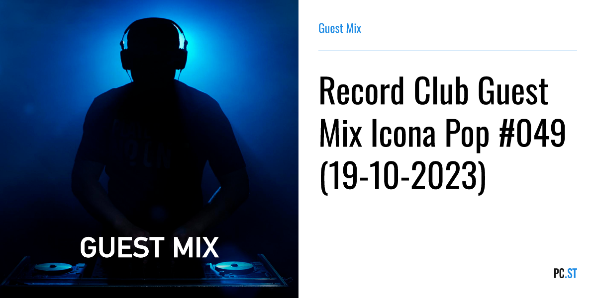 Record Club Guest Mix Icona Pop #049 (19-10-2023) – Guest Mix – PC.ST