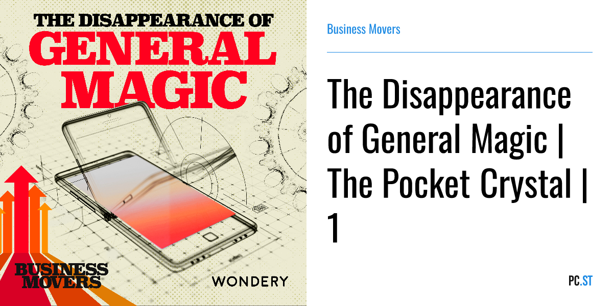 The Disappearance of General Magic | The Pocket Crystal | 1 – Business ...