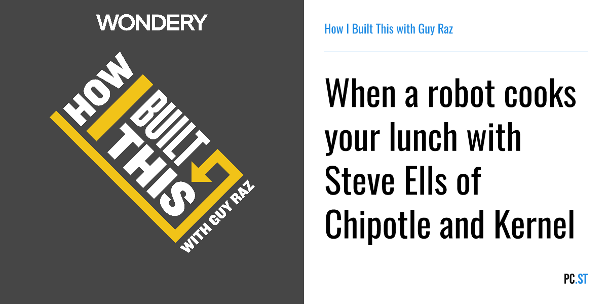 When a robot cooks your lunch with Steve Ells of Chipotle and Kernel ...