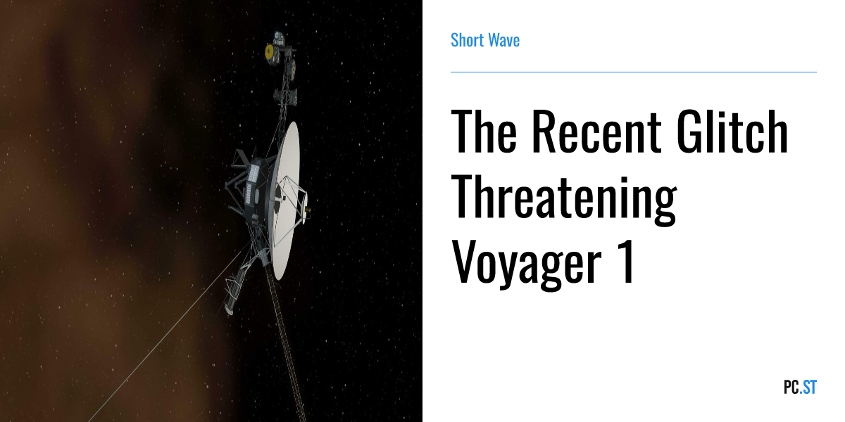 The Recent Glitch Threatening Voyager 1 – Short Wave – PC.ST