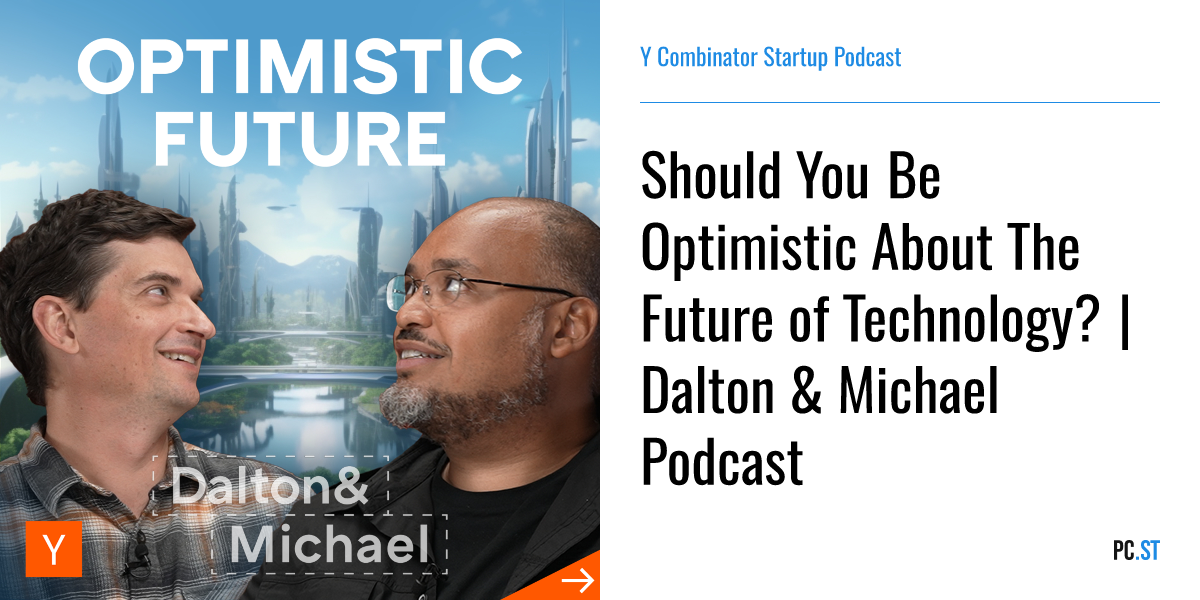 Should You Be Optimistic About The Future of Technology? | Dalton & Michael Podcast – Y ...