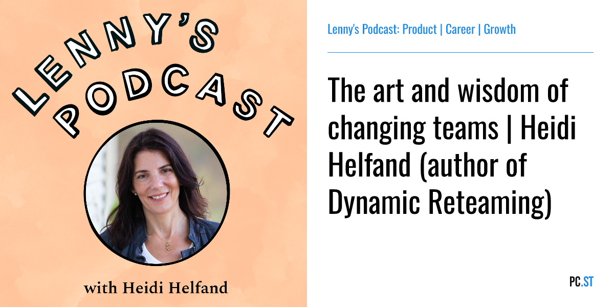 The art and wisdom of changing teams | Heidi Helfand (author of Dynamic ...