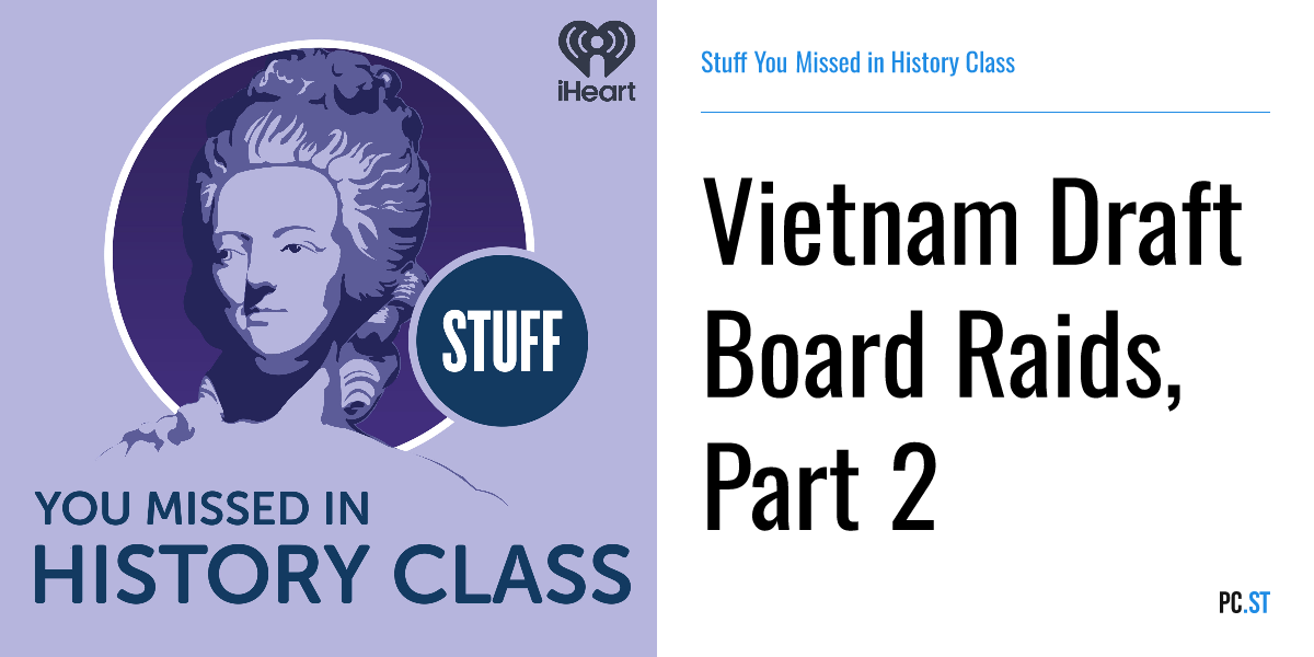 Vietnam Draft Board Raids, Part 2 – Stuff You Missed in History Class ...