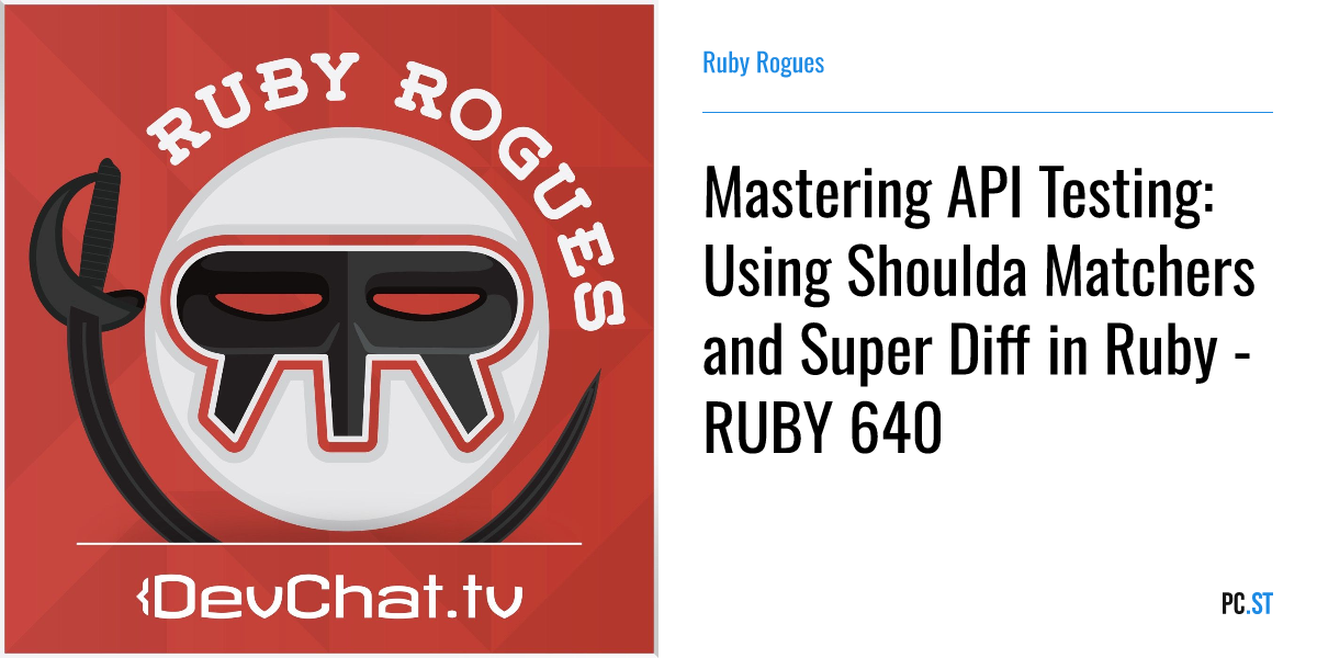 Mastering API Testing: Using Shoulda Matchers and Super Diff in Ruby ...