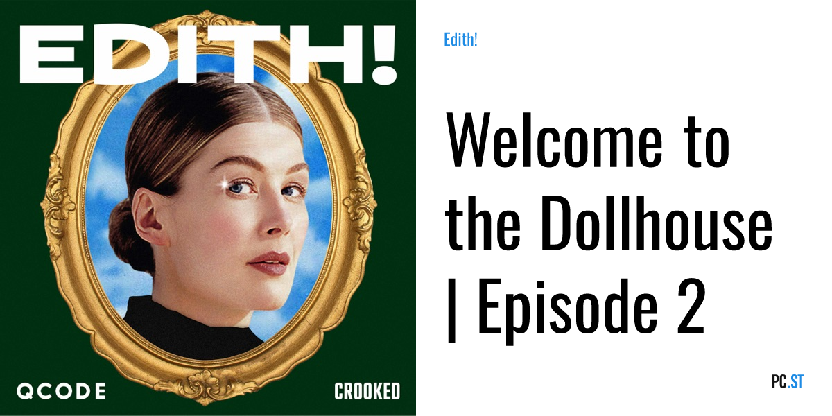 Welcome to the Dollhouse | Episode 2 – Edith! – PC.ST