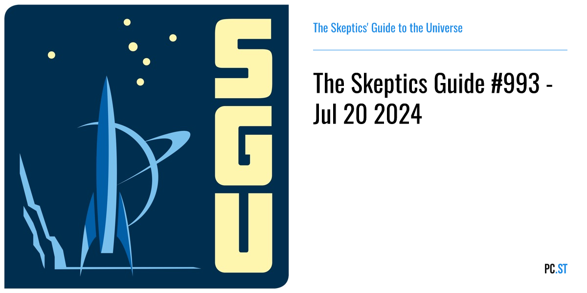 The Skeptics Guide #993 - Jul 20 2024 – The Skeptics' Guide to the Universe – PC.ST