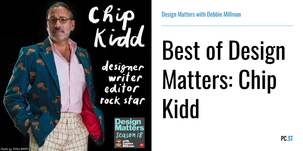 Best of Design Matters: Chip Kidd – Design Matters with Debbie Millman ...