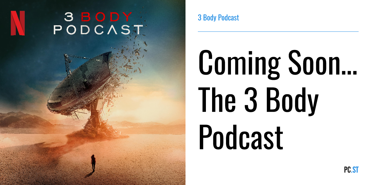 Coming Soon…The 3 Body Podcast – 3 Body Podcast – PC.ST