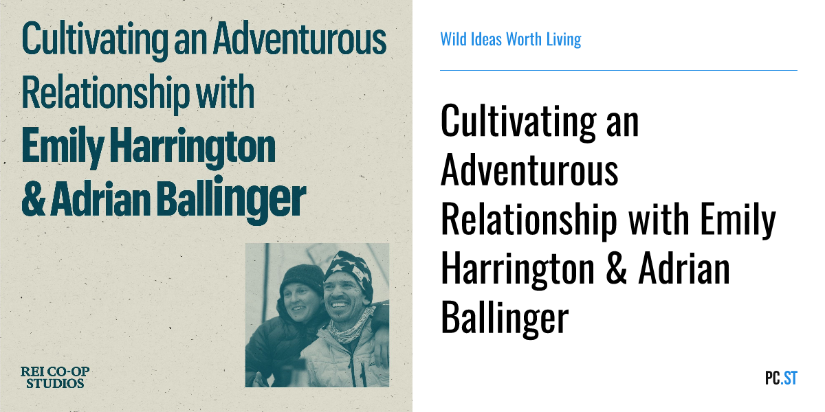 Cultivating an Adventurous Relationship with Emily Harrington & Adrian ...