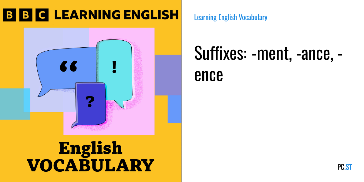 Suffixes: -ment, -ance, -ence – Learning English Vocabulary – PC.ST