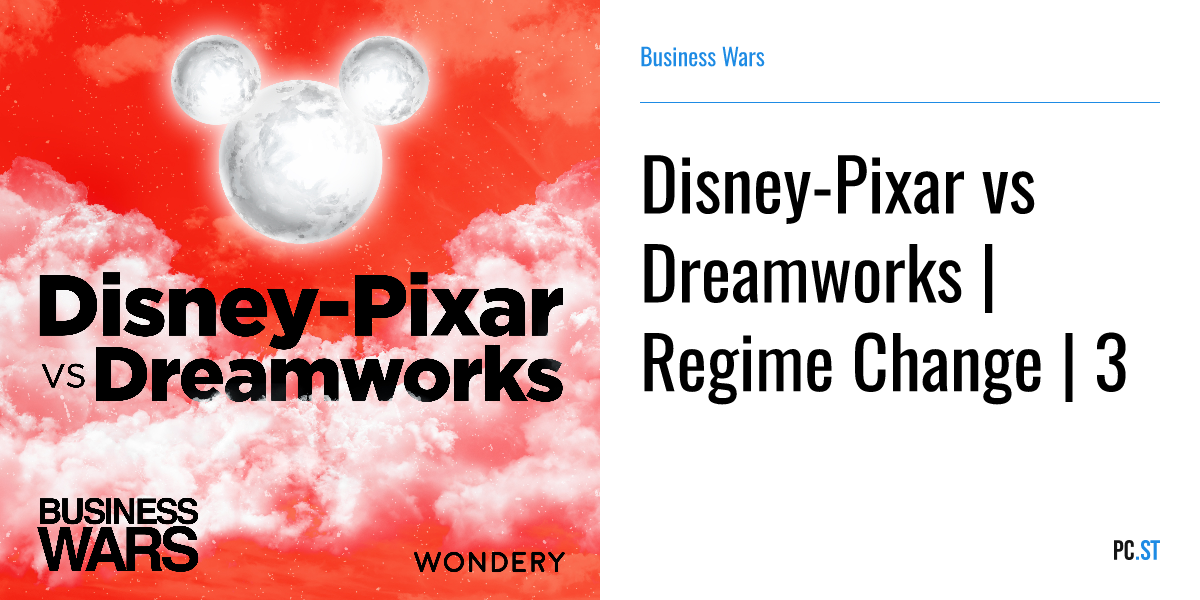 Disney-Pixar vs Dreamworks | Regime Change | 3 – Business Wars – PC.ST