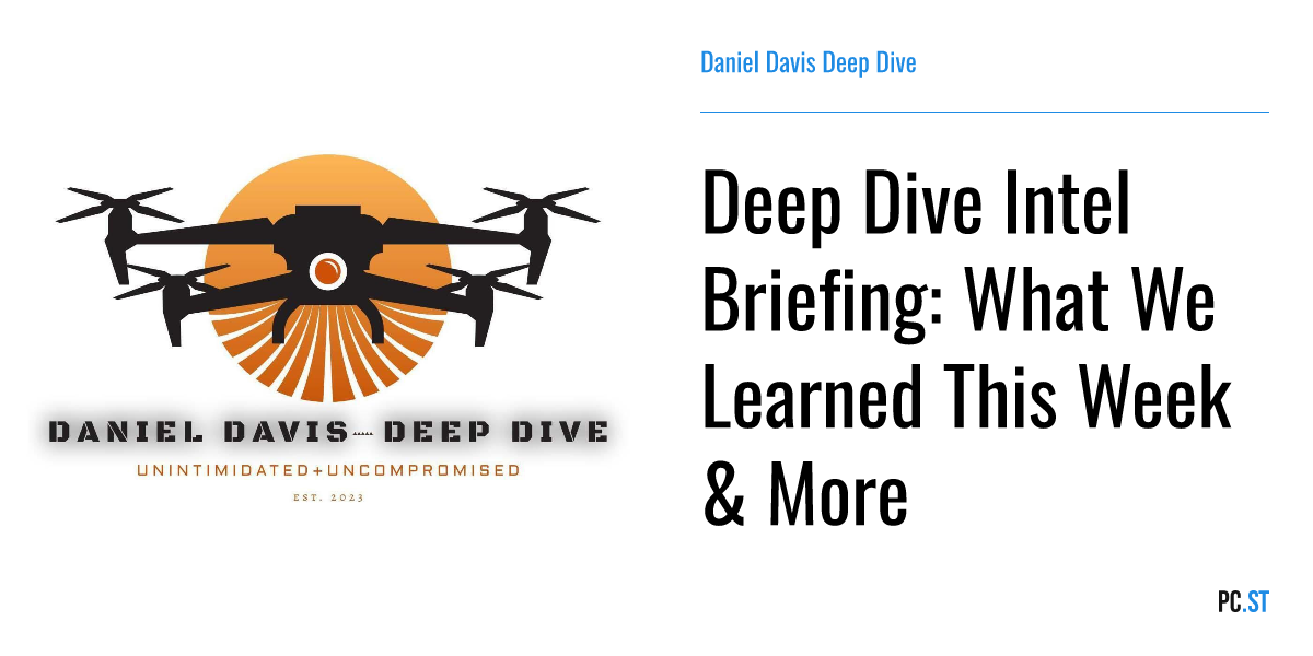 Deep Dive Intel Briefing: What We Learned This Week & More – Daniel Davis Deep Dive – PC.ST
