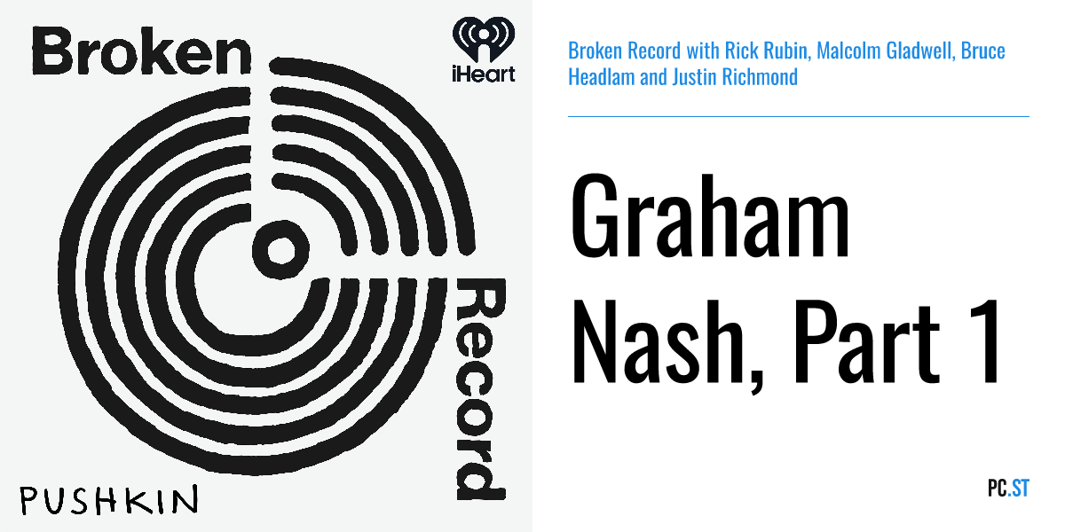 Graham Nash, Part 1 – Broken Record with Rick Rubin, Malcolm Gladwell ...