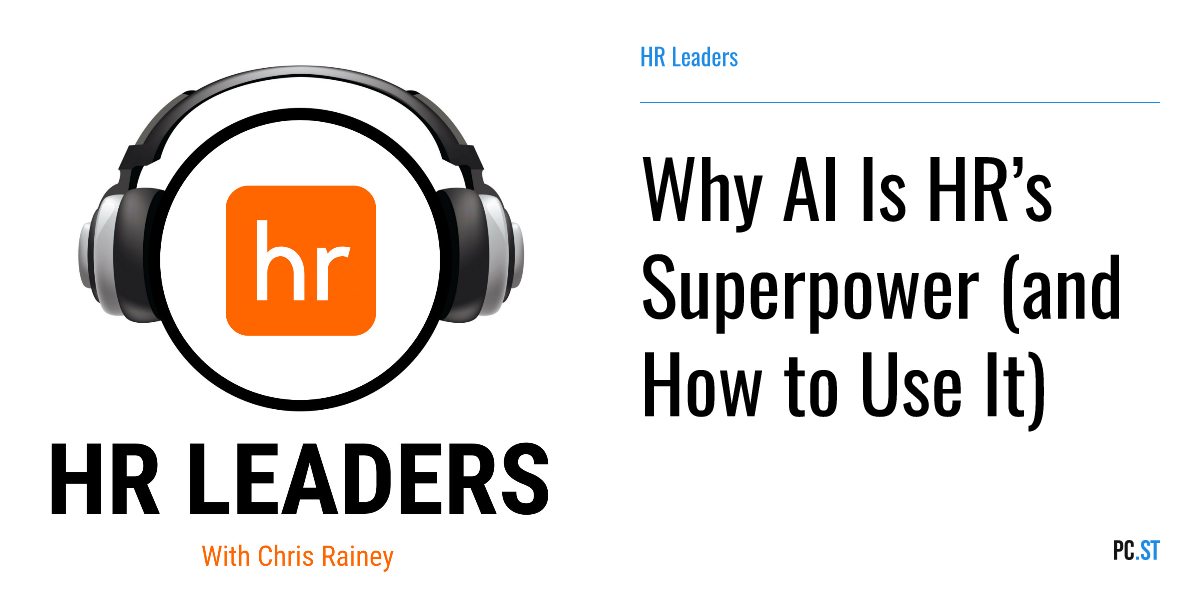Why AI Is HR’s Superpower (and How to Use It) – HR Leaders – PC.ST