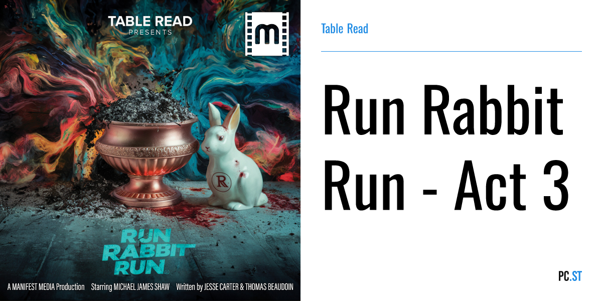 Run Rabbit Run - Act 3 – Table Read – PC.ST