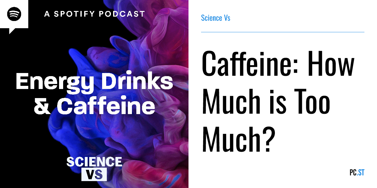 Caffeine: How Much is Too Much? – Science Vs – PC.ST