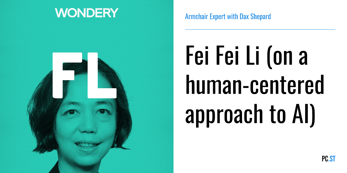 Fei Fei Li (on a human-centered approach to AI) – Armchair Expert with ...