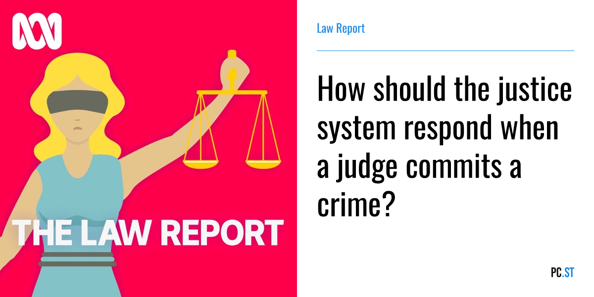 How should the justice system respond when a judge commits a crime? – Law Report – PC.ST