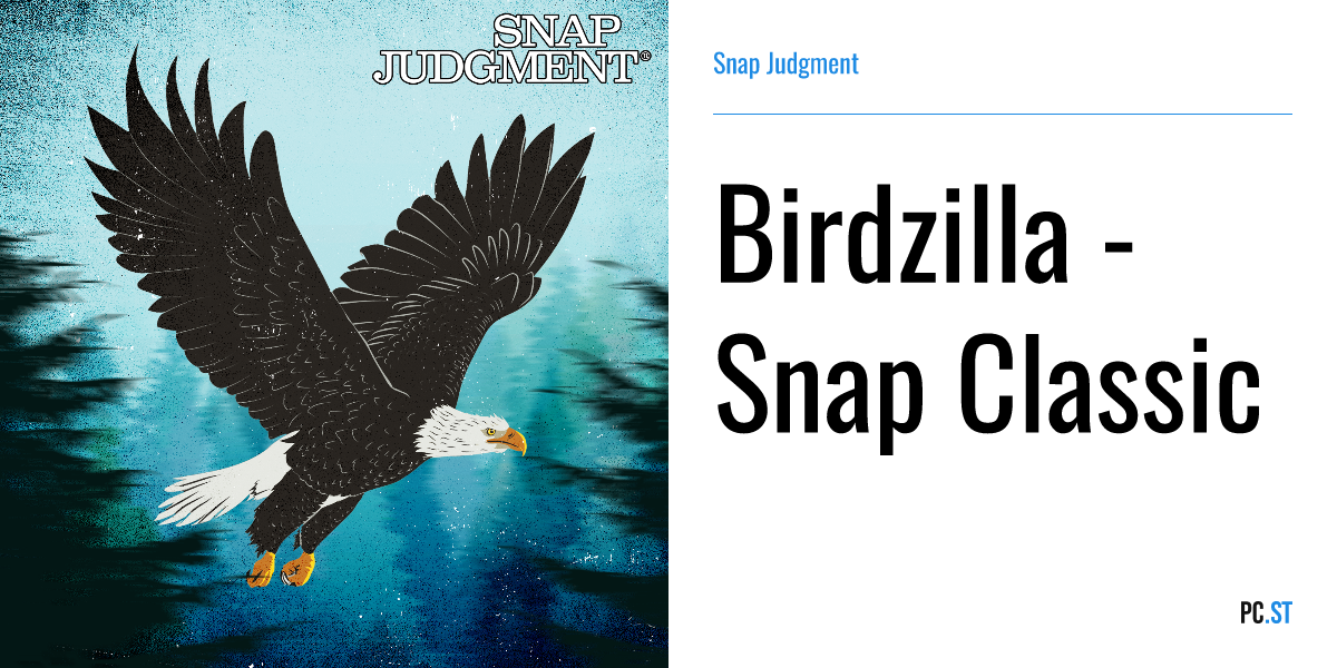 Birdzilla - Snap Classic – Snap Judgment – PC.ST