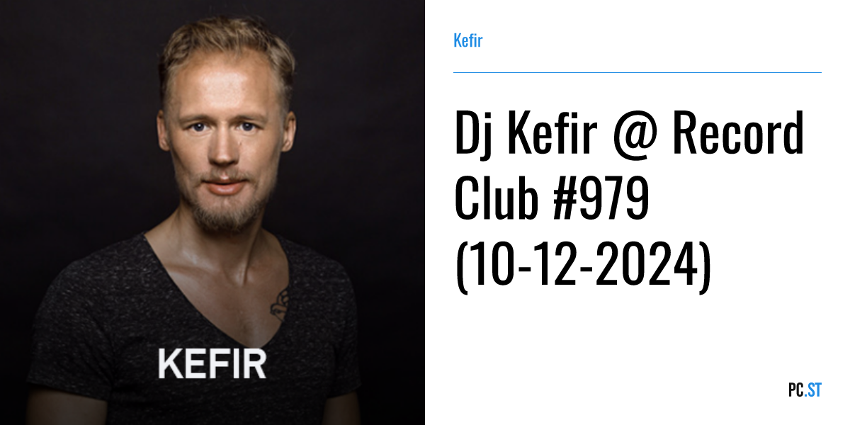 Dj Kefir @ Record Club #979 (10-12-2024) – Kefir – PC.ST