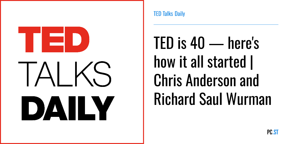 TED is 40 — here's how it all started | Chris Anderson and Richard Saul ...