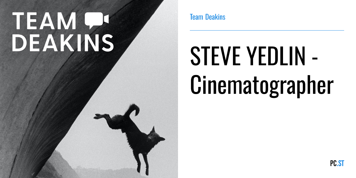 STEVE YEDLIN - Cinematographer – Team Deakins – PC.ST